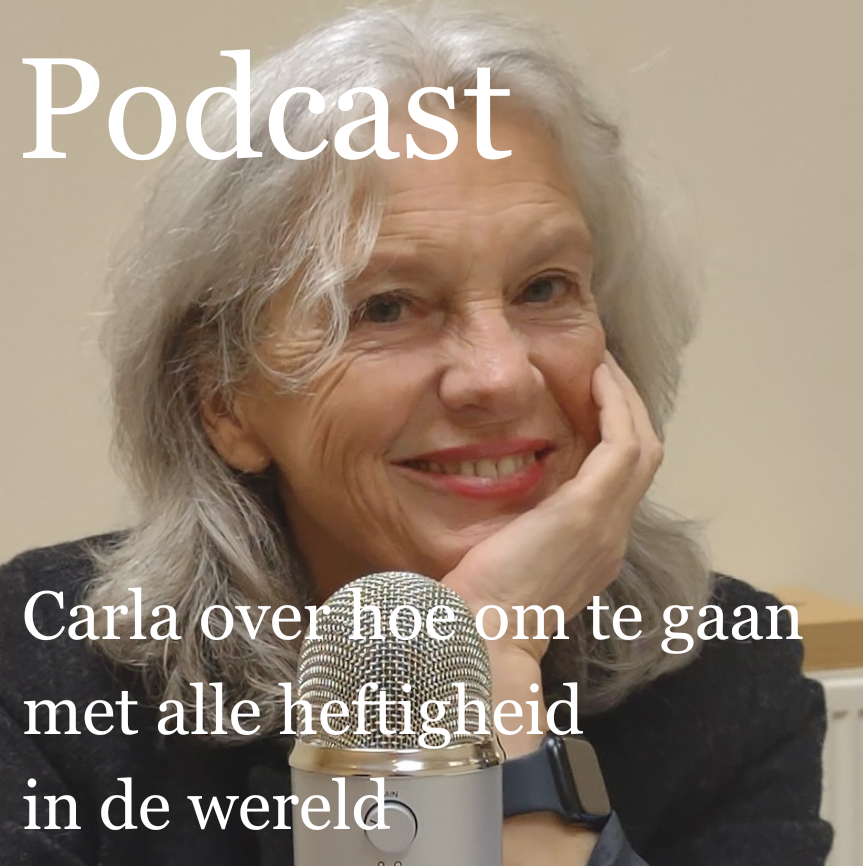 Podcast: Carla over hoe om te gaan met heftigheid in de wereld ...